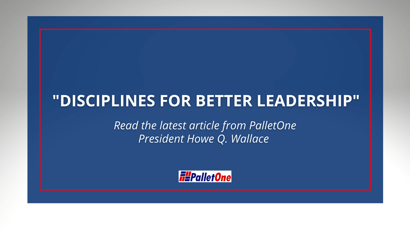 DISCIPLINES FOR BETTER LEADERSHIP 1 - PalletOne Inc.