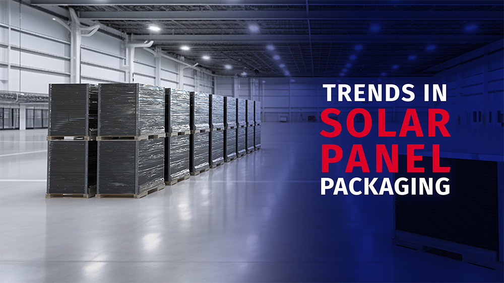 Trends in Solar Panel Packaging: Ensuring Safe Delivery in a Growing ...